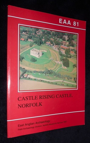 Castle Rising Castle: Norfolk (East Anglian Archaeology) / Beric Morley ...