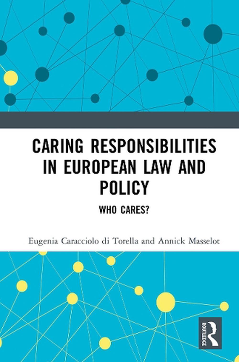 Caring Responsibilities in European Law and Policy: Who Cares? by ...