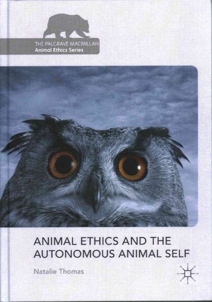 Animal Ethics and the Autonomous Animal Self by Natalie Thomas ...