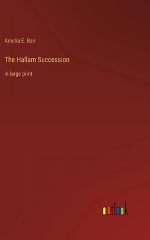 The Hallam Succession: in large print by Amelia E. Barr Hardcover Book ...