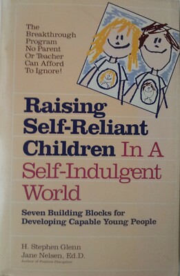 Raising Self-Reliant Children in a Self-Indulgent World : Seven ...