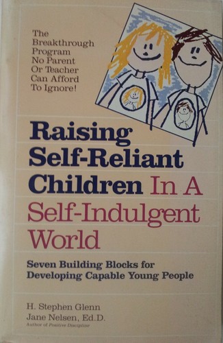 Raising Self-Reliant Children in a Self-Indulgent World : Seven ...