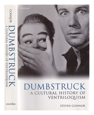 CONNOR, STEVEN (1955-) Dumbstruck : a cultural history of ventriloquism ...