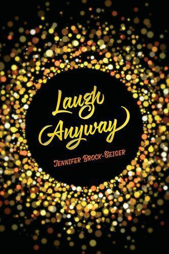 Laugh Anyway by Brock-Geiger, Jennifer 9781478752646| eBay