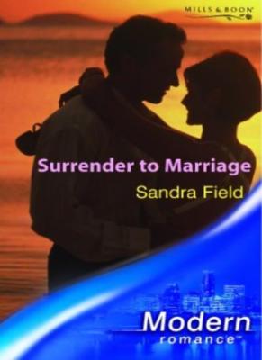Surrender to Marriage (Modern Romance) By Sandra Field | eBay