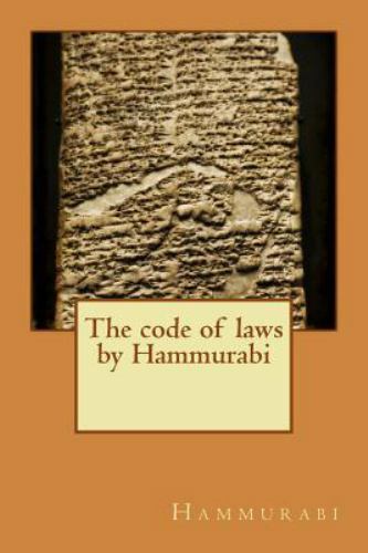 The code of laws by Hammurabi by Hammurabi 9781514827703| eBay