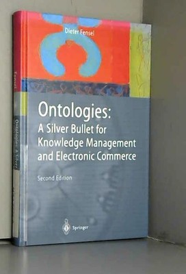 Ontologies: A Silver Bullet for Knowledge Management and Electronic ...