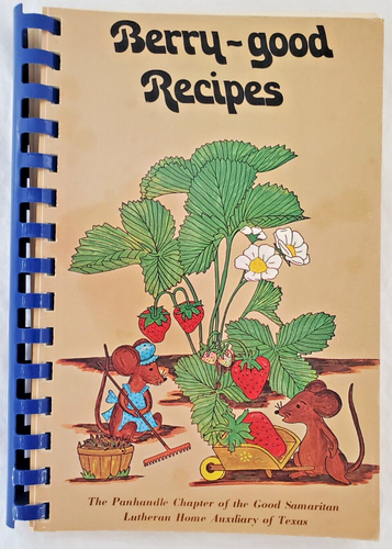 Cookbook Berry Good Recipes TX Panhandle Chapter Of The Good Samaritan ...