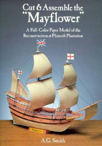 Cut & Assemble the Mayflower: A Full-Color Paper Model of the Reconstru ...