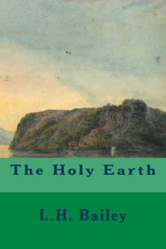 Holy Earth by L. H. Bailey (2015, Trade Paperback) for sale online | eBay