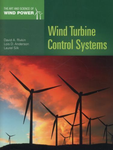 Wind Turbine Control Systems by David W. Rivkin, Laurel Silk and Lois D ...