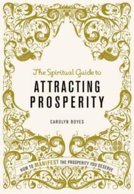 Spiritual Guide to Attracting Prosperity - Paperback By Boyes, Carolyn ...