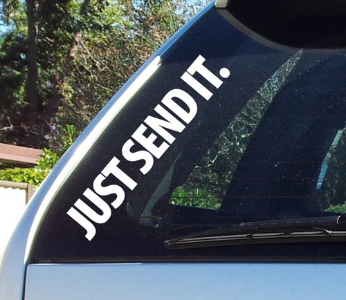 JUST SEND IT STICKER DECAL FUNNY CAR Laptop Motor Bike UTE 4WD | eBay ...