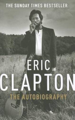 Eric Clapton: The Autobiography. by Eric Clapton with Christopher Simo ...