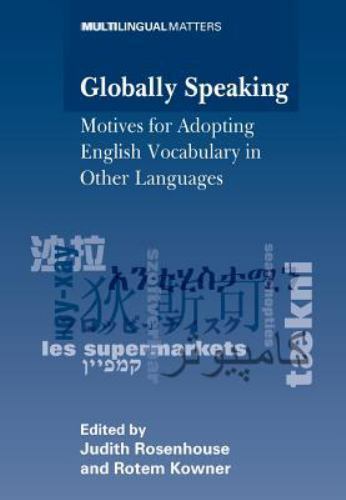 Multilingual Matters Ser.: Globally Speaking : Motives for Adopting ...