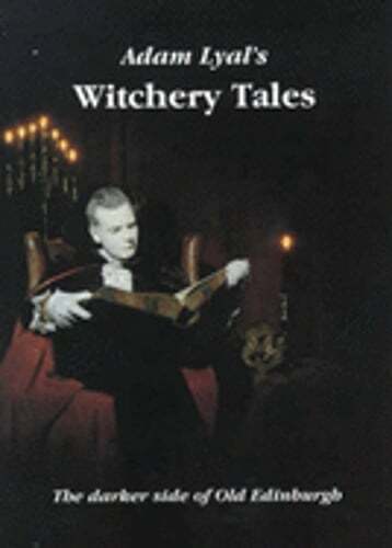 Adam Lyal's witchery tales : the darker side of old Edinburgh by Colin ...