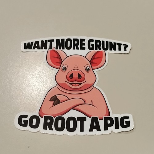 WANT MORE GRUNT Go Root A Pig Vinyl Sticker Funny 4x4 JDM Car 4WD ...