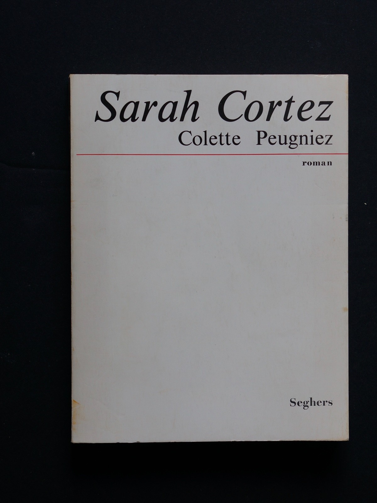 Colette PEUGNIEZ - SARAH CORTEZ - 1966 - ENVOI de l'Auteur - Seghers ...