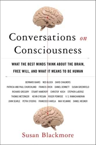 Conversations on Consciousness: What the Best Minds Think about the ...