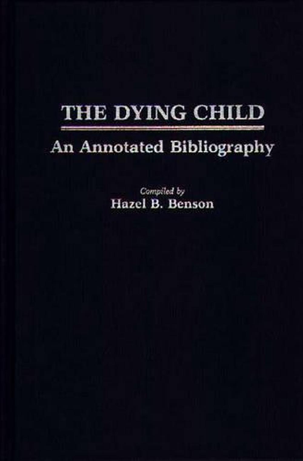 The Dying Child: An Annotated Bibliography by Hazel B. Benson (English ...