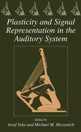 Plasticity and Signal Representation in the Auditory System by Michael ...
