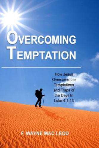 Overcoming Temptation: How Jesus Overcame the Temptations and Traps of ...