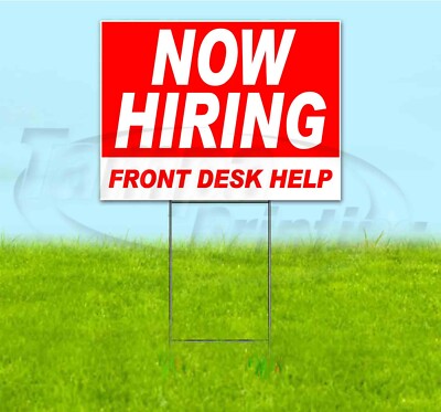 NOW HIRING FRONT DESK HELP 18x24 Yard Sign WITH STAKE Corrugated Bandit ...