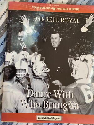 Darrell Royal Dance with Who Brung Ya...Inscribed/Autographed Reduced ...