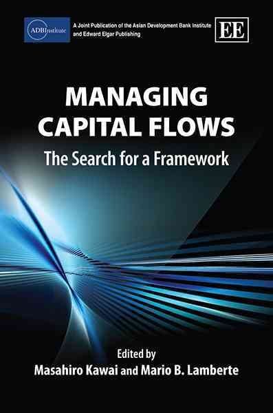 Managing Capital Flows : The Search for a Framework, Hardcover by Kawai, Masa... 9781848447875 ...