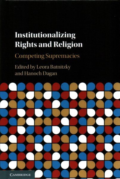 Institutionalizing Rights and Religion : Competing Supremacies by ...
