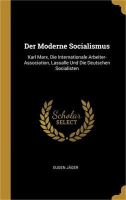 Der Moderne Socialismus: Karl Marx, Die Internationale Arbeiter ...