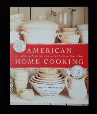 American Home Cooking 300 Spirited Recipes Celebrating Rich Tradition ...