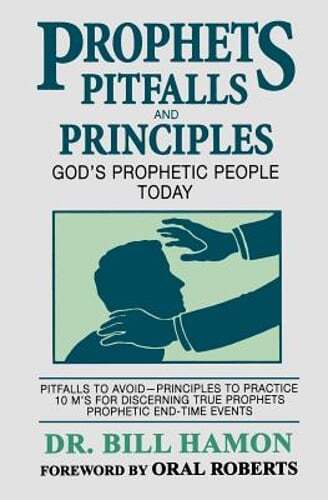 Prophets Pitfalls and Principles: God's Prophetic People Today by Hamon ...