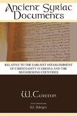 Ancient Syriac Documents: Relative to the Earliest Establishment of ...