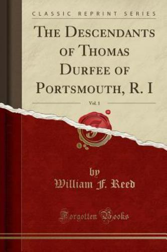 Descendants of Thomas Durfee of Portsmouth, R. I, Vol. 1 (Classic ...