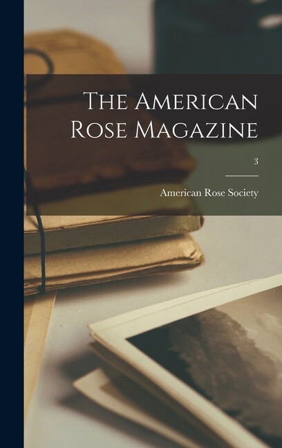 The American Rose Magazine; 3 9781013348501| eBay