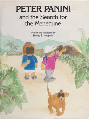 PETER PANINI AND THE SEARCH FOR THE MENEHUNE By Stacey S. Kaopuiki ...