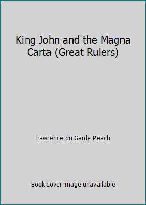King John and the Magna Carta (Great Rulers) by Lawrence du Garde Peach ...