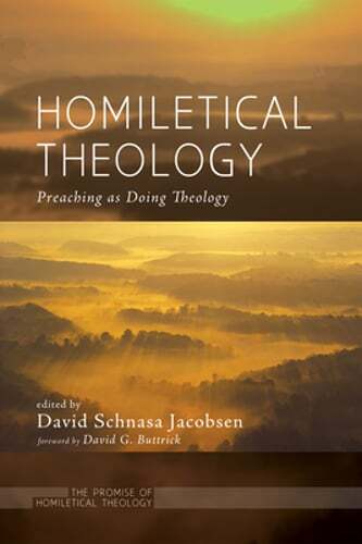 Homiletical Theology: The Promise of Homiletical Theologypreaching as ...