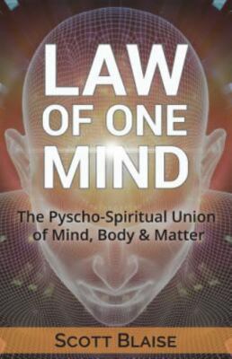 Law of One Mind: The Psycho-Spiritual Union of Mind, Body and Matter by ...