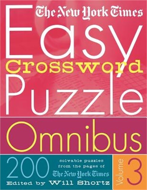The New York Times Easy Crossword Puzzle Omnibus Volume 3 Vol. 3 : 200 ...