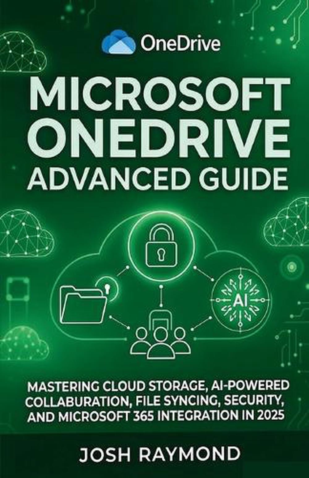 Microsoft Onedrive Advanced Guide: Mastering Cloud Storage, AI-Powered ...