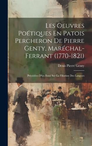 Les Oeuvres Potiques En Patois Percheron De Pierre Genty, Marchal ...
