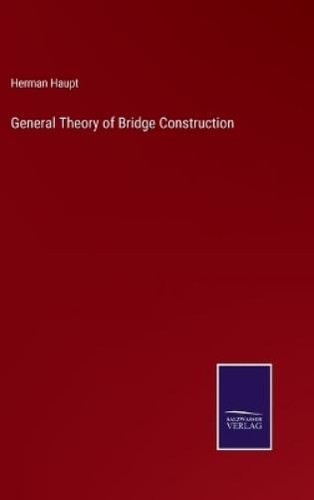 Herman Haupt General Theory of Bridge Construction (Relié ...