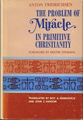Problem of Miracle in Primitive Christianity Hardcover Anton Frid ...