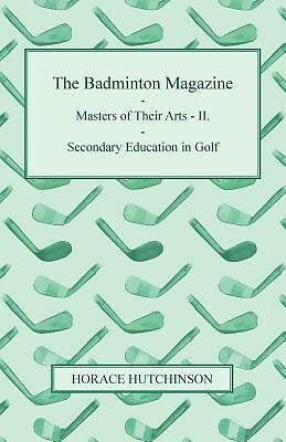 The Badminton Magazine - Masters of Their Arts - II. - Secondary ...