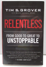 Relentless : From Good to Great to Unstoppable by Tim S. Grover (2014 ...