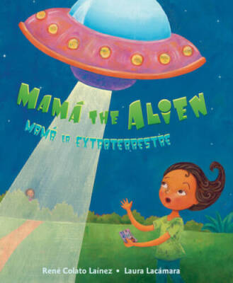Mama The Alien/Mama la Extraterrestre (Bilingual Edition) (Spanish E ...