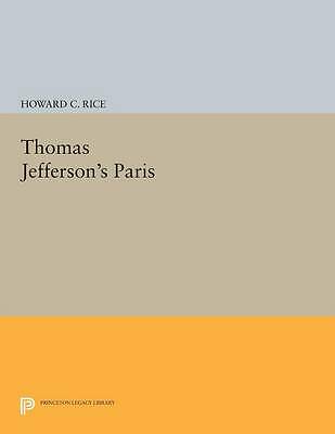 Thomas Jefferson's Paris by Howard C. Rice (Paperback, 2015) for sale ...