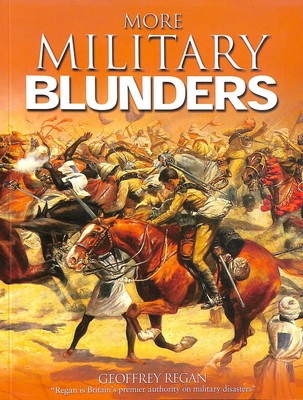 More Military Blunders by Geoffrey Regan 9781844427109 | eBay Australia